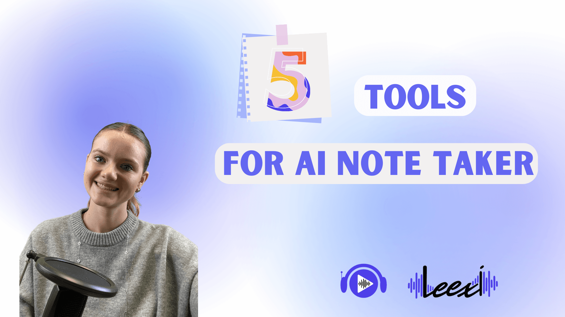 The top 5 tools to use AI Note Taker | Leexi - AI Notetaker